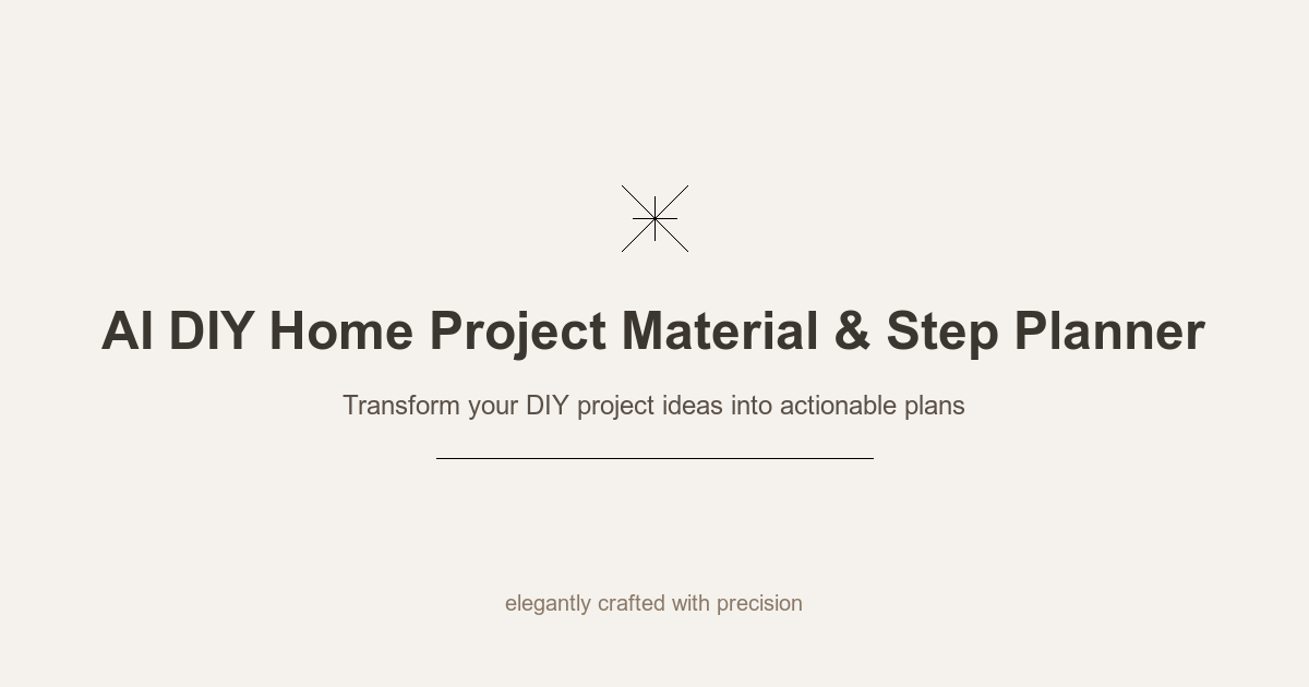 AI DIY Home Project Material & Step Planner | DIY Project Planner